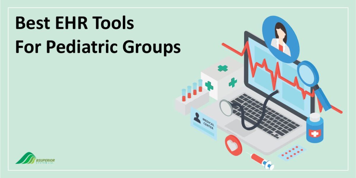 5 Best EHR Tools For Pediatric Groups - BSuperior